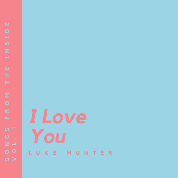 Luke Hunter - I Love You | Amazing Radio USA