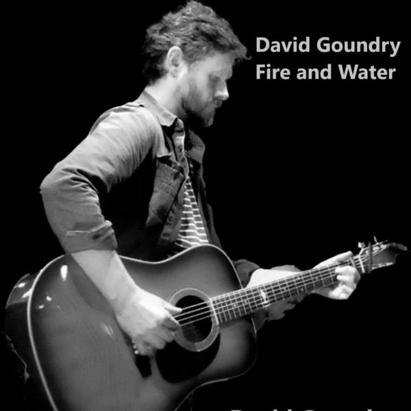David Goundry - Fire and Water | Amazing Radio USA